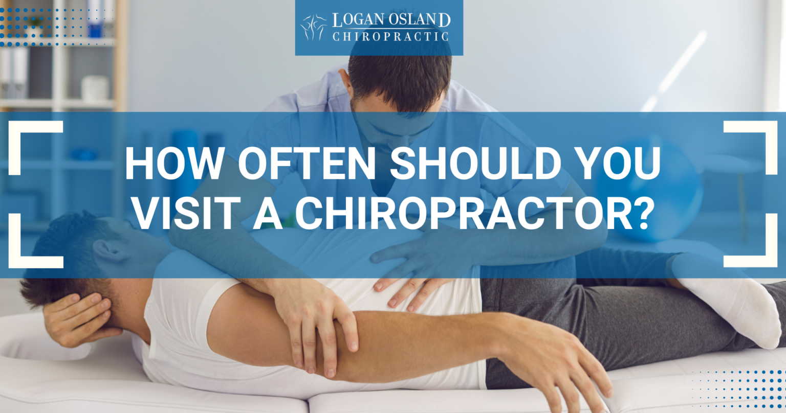 How Often Should You Visit A Chiropractor?