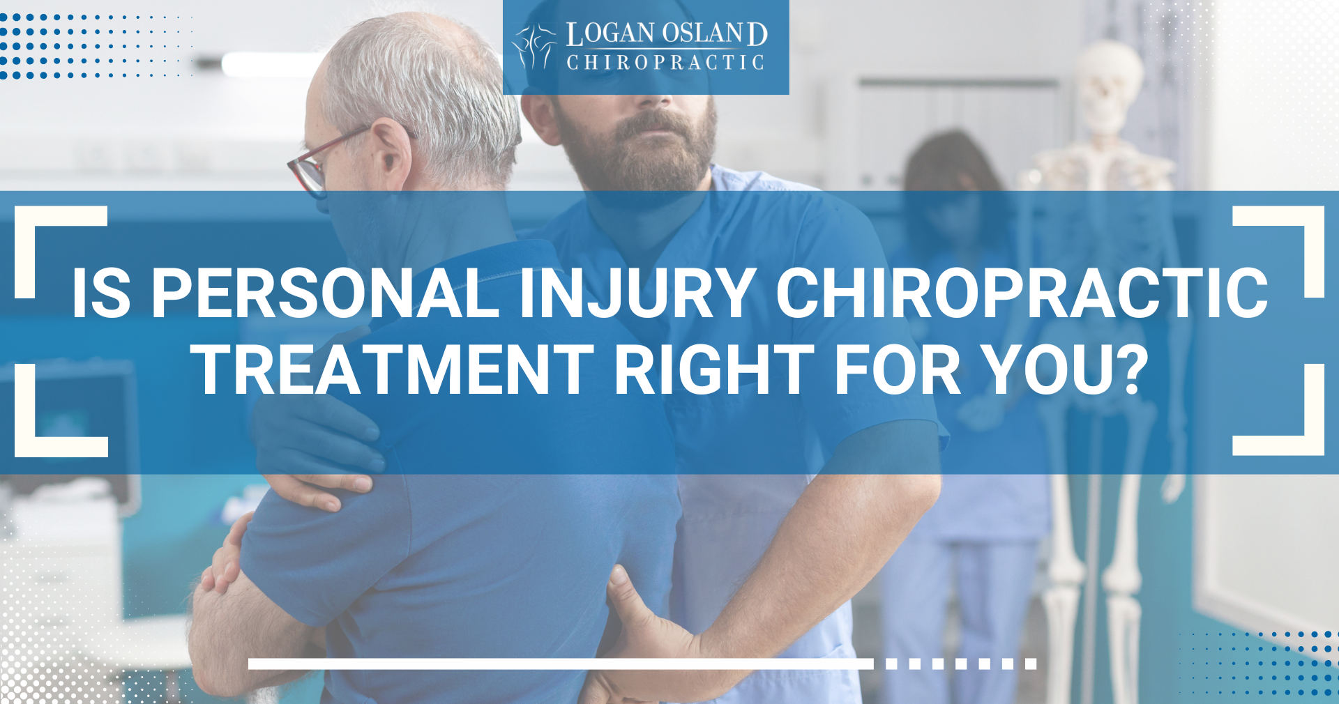 Is Personal Injury Chiropractic Treatment Right for You?